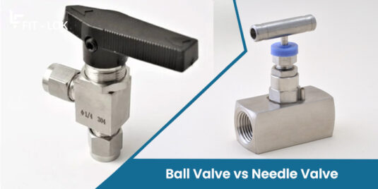 Ball valve vs Needle valve : Difference and Uses